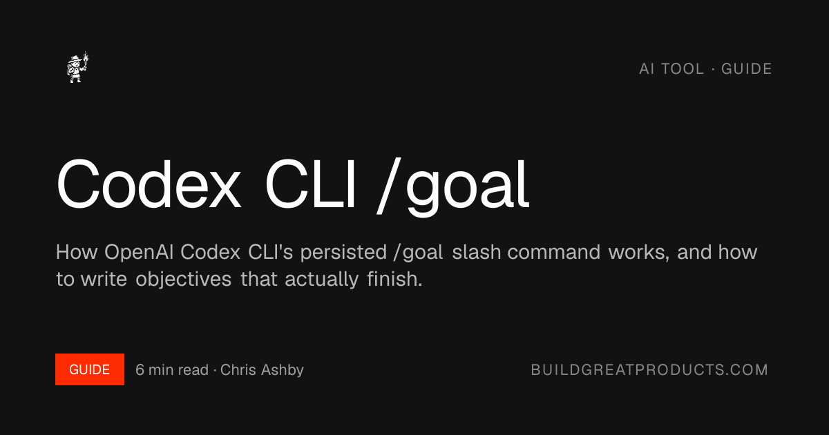 Codex CLI /goal — A Guide | Build Great Products